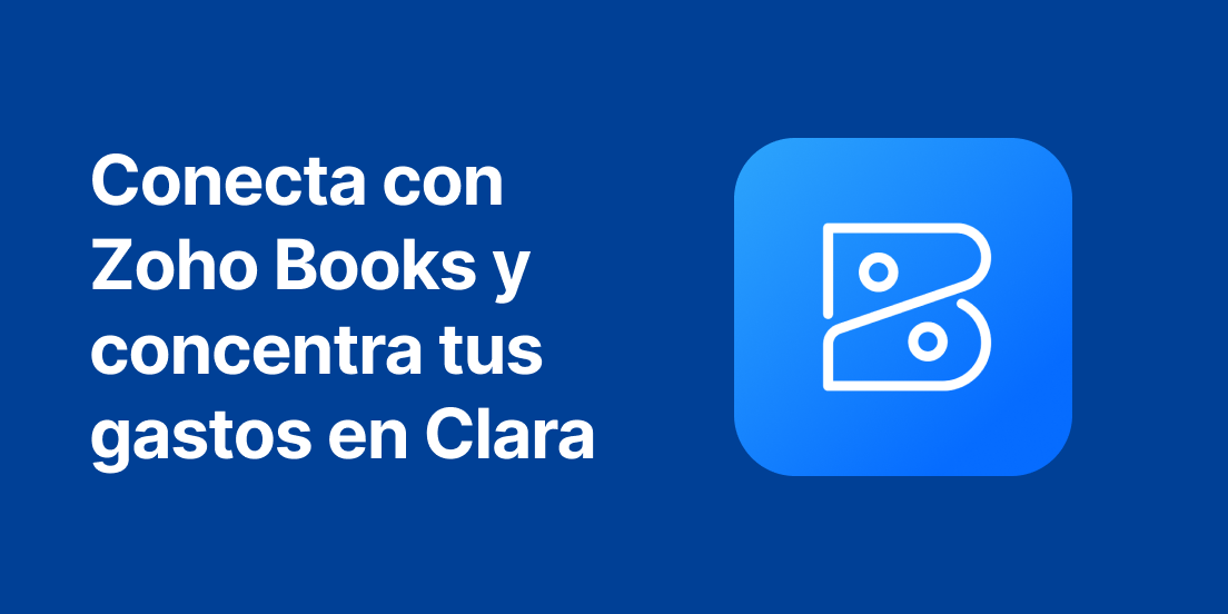 ¡Adiós a la entrada manual de gastos! Integra Zoho Books con Clara