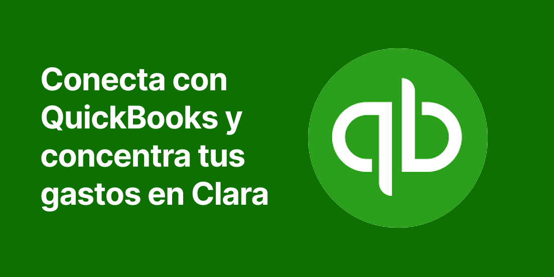 ¡Adiós a la entrada manual de gastos! Integra QuickBooks con Clara